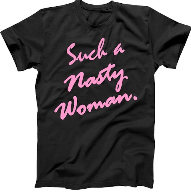 15 Pieces Of Nasty Women Merchandise That Show Who Run The World