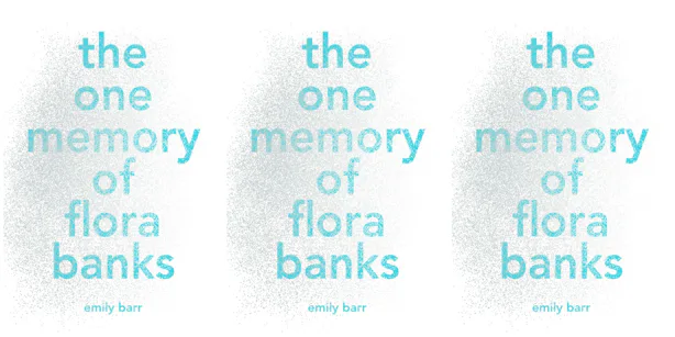 'The One Memory Of Flora Banks' Is The YA Thriller Everyone Will Be ...