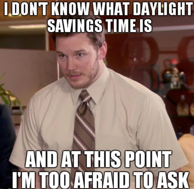 Daylight Saving Time Memes, Because You'll Need Something To Cheer You ...