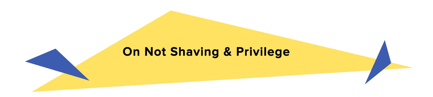 What It's Really Like To Stop Shaving, From Someone Who Actually Did It