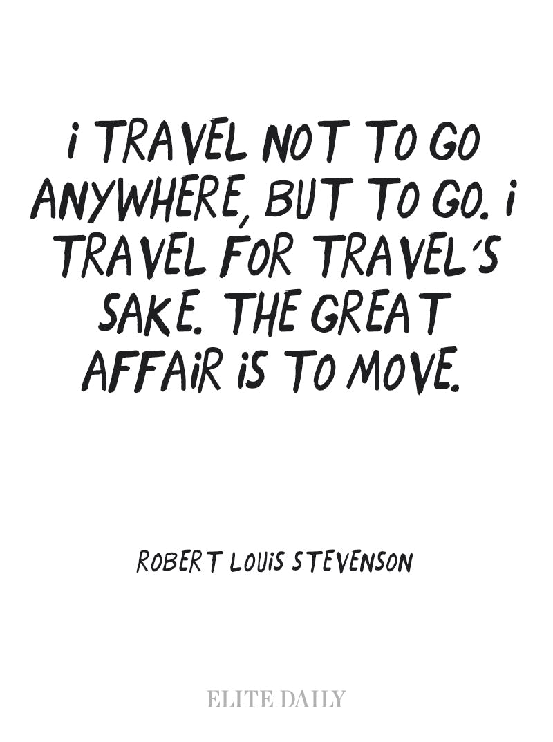 20 Quotes For When You Feel Like You Just Need To Get Away From It All