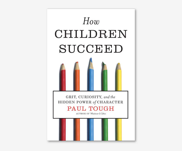 'How Children Succeed' By Paul Tough: Overview & Takeaways