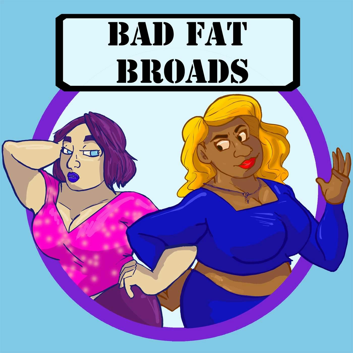 Bad Fat Broads Is A Radical Body Positive Podcast You Need To Listen To