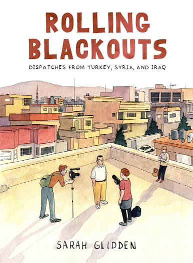 Sarah Glidden's Graphic Novel 'Rolling Blackouts' Explores How ...