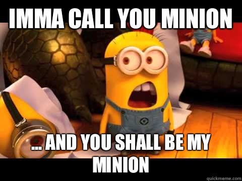 19 'Minions' Memes & Gifs That Show The Little Guys Are Just Like Us ...