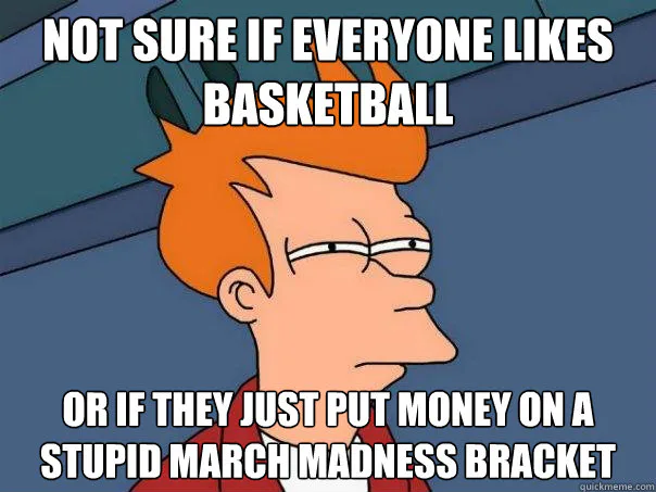 15 March Madness Memes To Get You Through, Even If Your Bracket Goes Bust