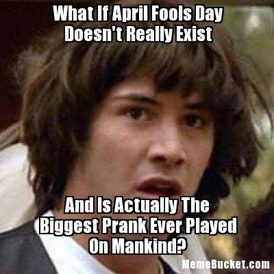 15 April Fools' Day Memes To Help You Prepare For This Day Of Pranks