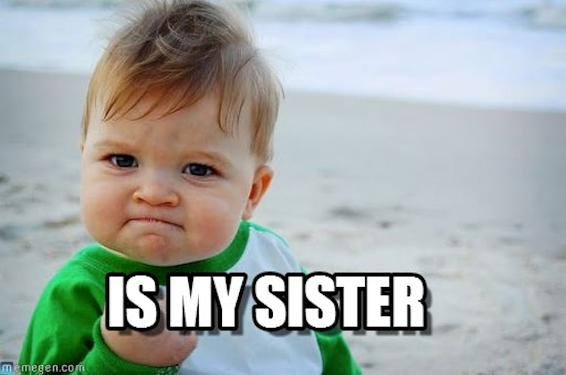 9 Sister Memes For National Sibling Day, Because No One Makes You Laugh ...