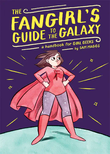 8 Ways To Achieve Your Geek Girl Dreams, With Some Help From Sam Maggs ...