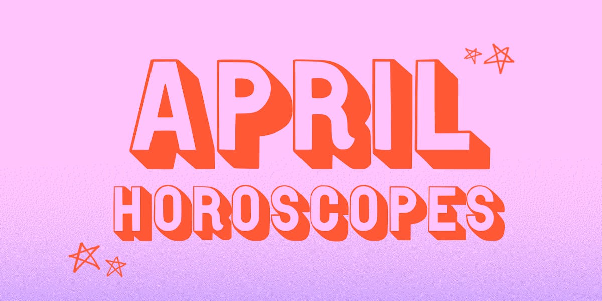 Your April Horoscopes Are Here