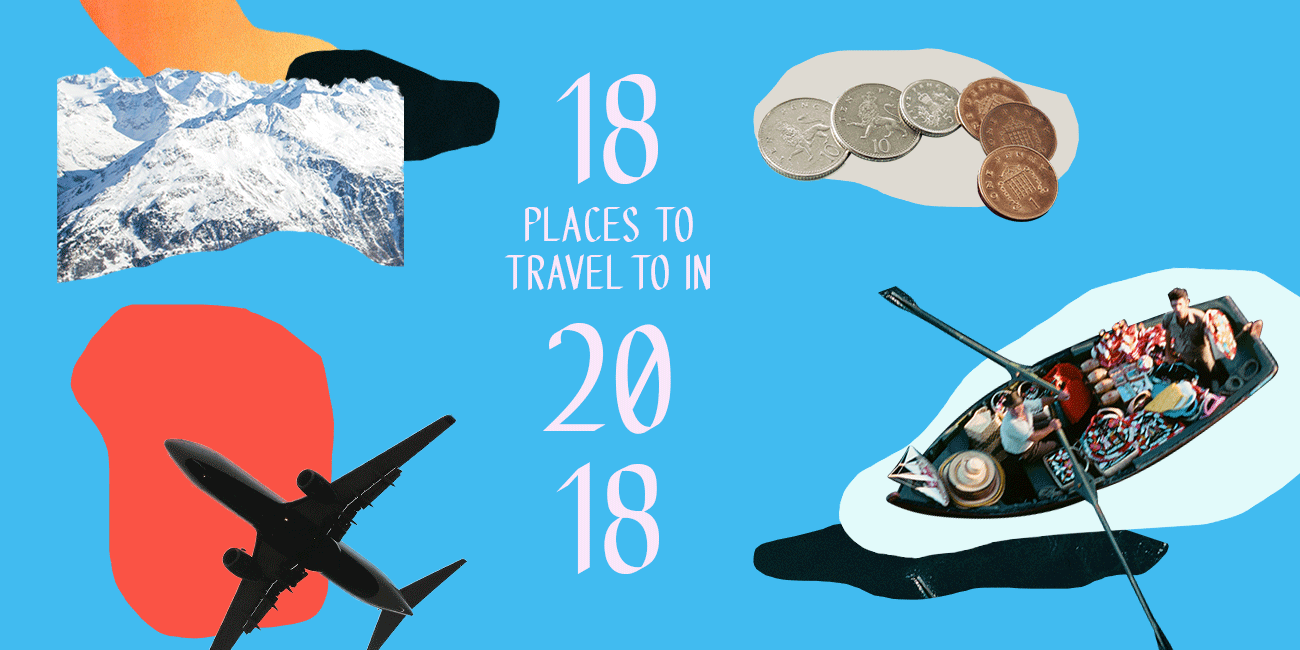 The 18 Must-Visit Places For 2018