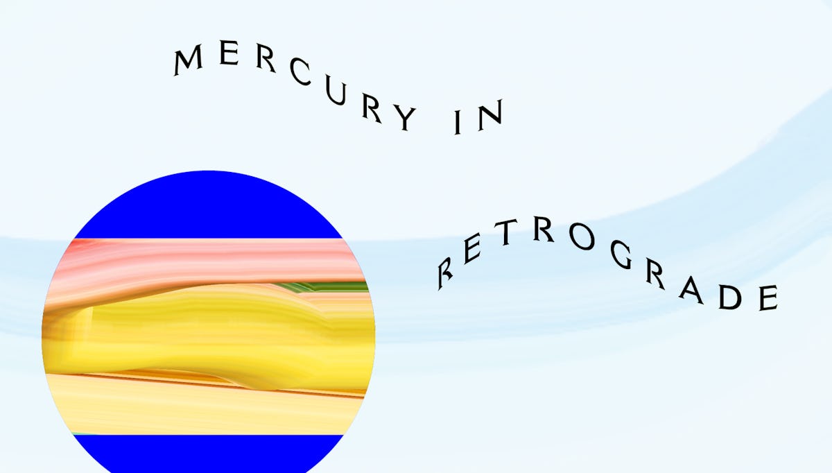 Here’s Everything You Need To Know About Mercury In Retrograde