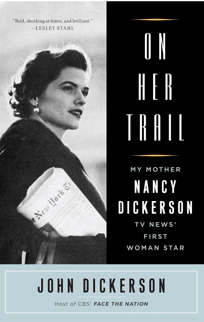 Who Was Nancy Dickerson? John Dickerson's Mother Was A Pioneering ...