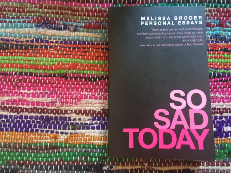 Why Every Woman Needs to Read Melissa Broder's 'So Sad Today'