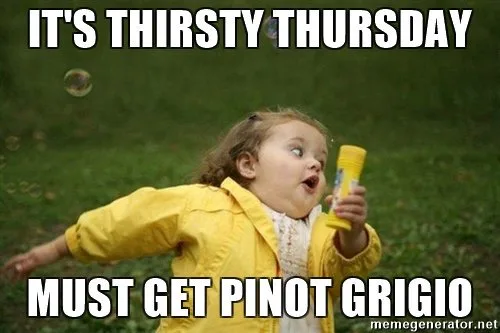 10 Thirsty Thursday Memes To Be Laughed At With A Glass Of Wine In Hand