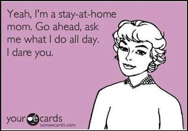 25 Hilarious Memes For Stay-At-Home-Moms, That Will Make You Say "Umm ...