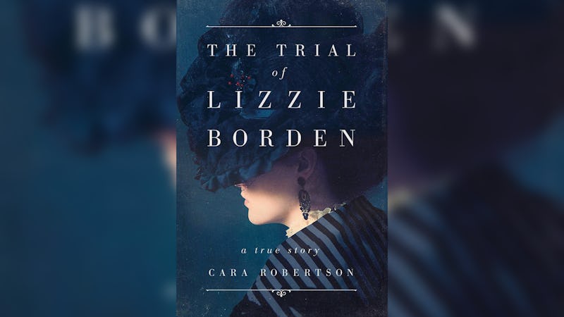 'The Trial Of Lizzie Borden' Proves The Truth Of The Infamous Crime Is ...