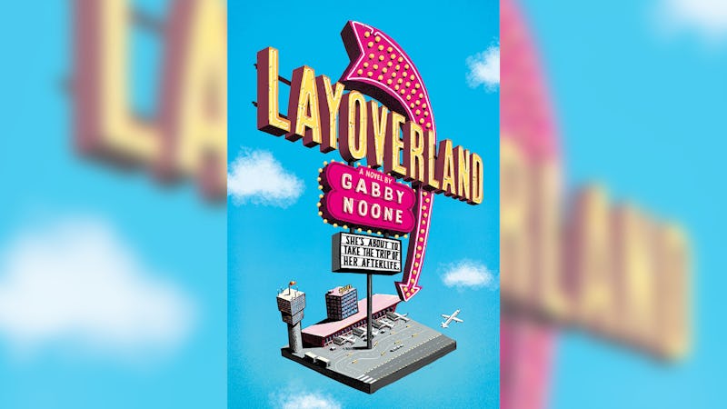'Layoverland' By Gabby Noone Is The Perfect YA Novel For Fans Of 'The ...
