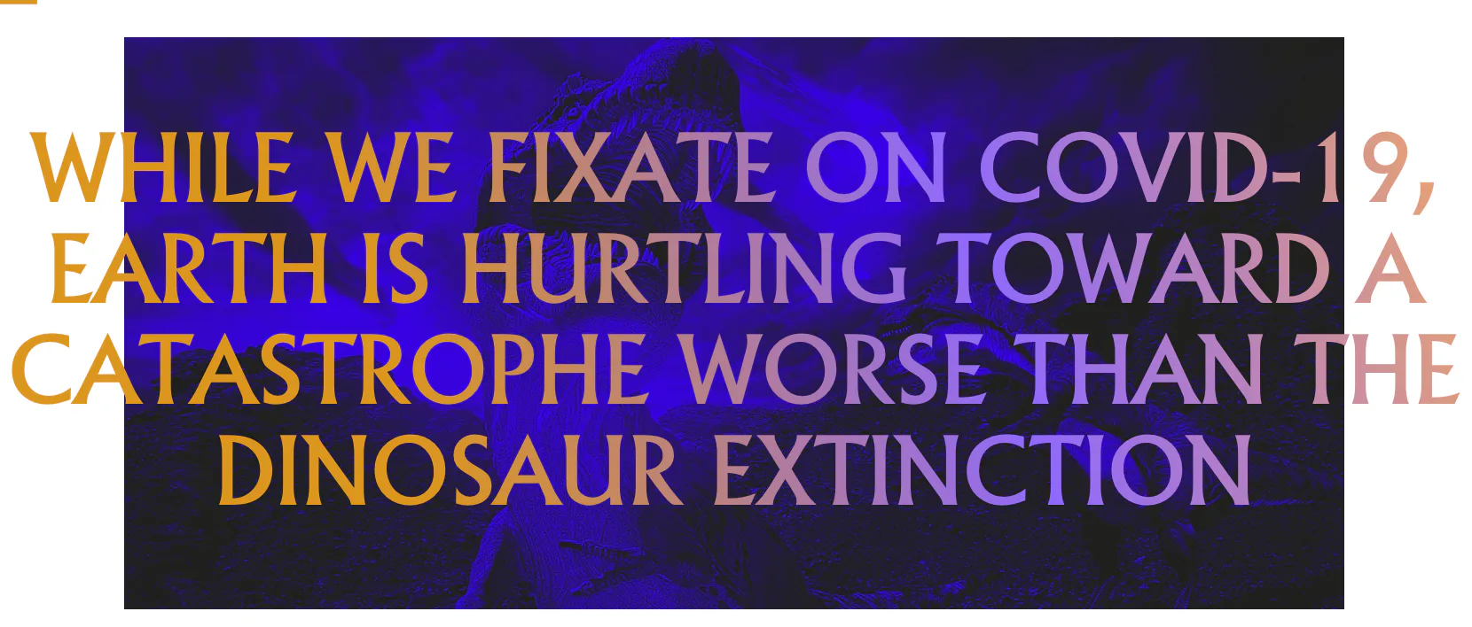 Climate change: A fate worse than that of the dinosaurs is coming