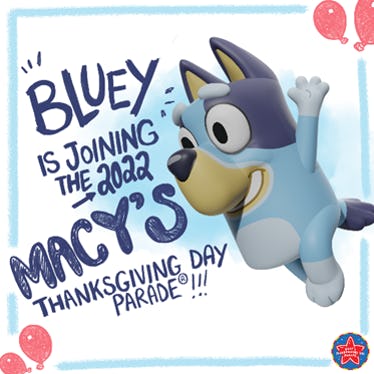 'Bluey' Balloon Will Debut At 2022 Macy’s Thanksgiving Day Parade