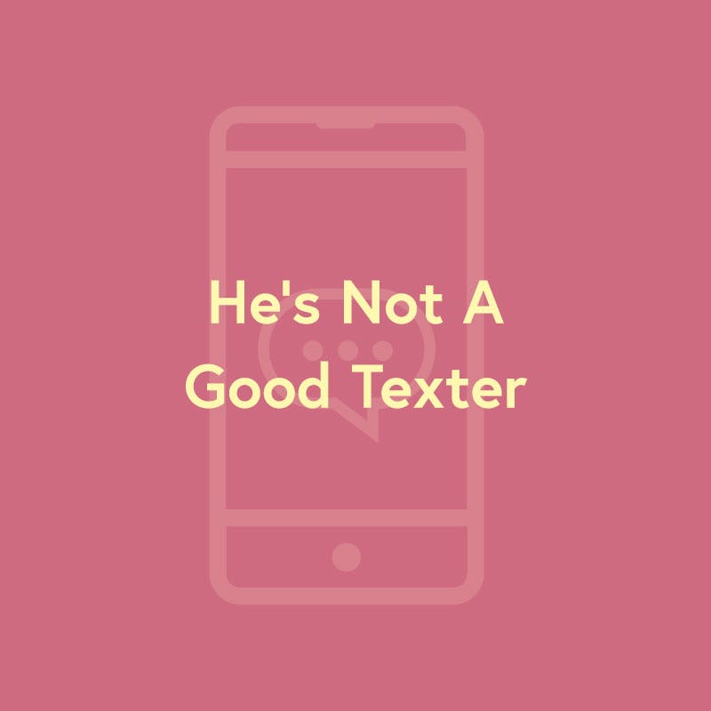 9 Totally Plausible Reasons He’s Not Texting Back