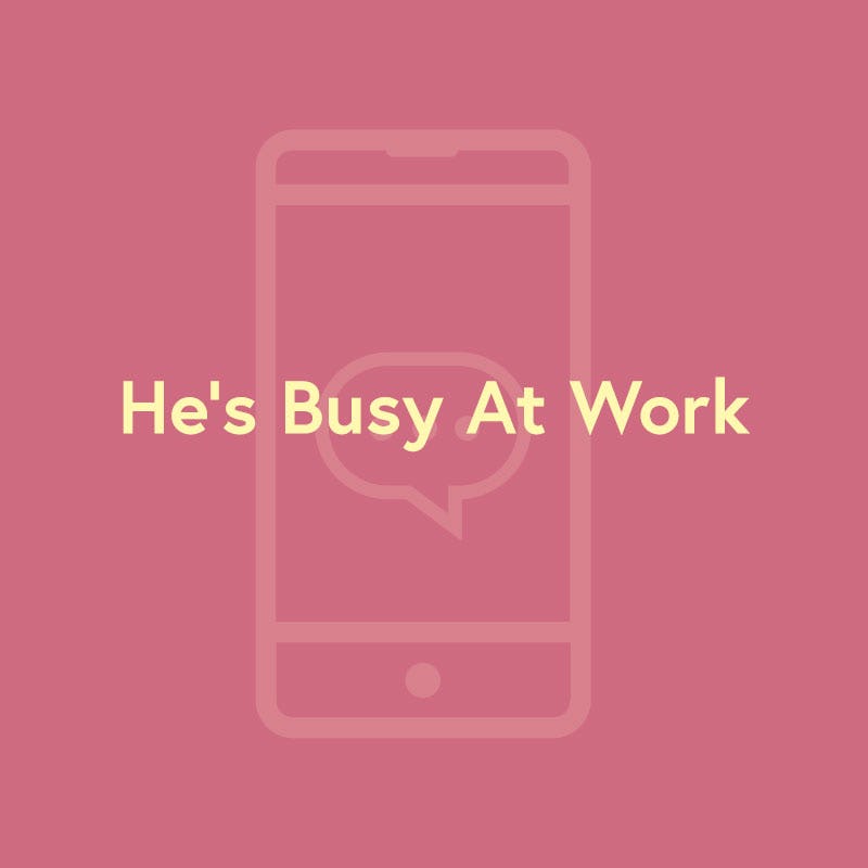 9 Totally Plausible Reasons He’s Not Texting Back